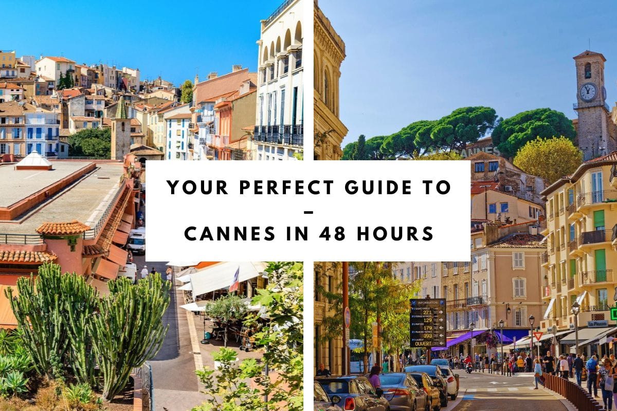 48 Hours in Cannes | Perfect Weekend Itinerary & Travel Guide